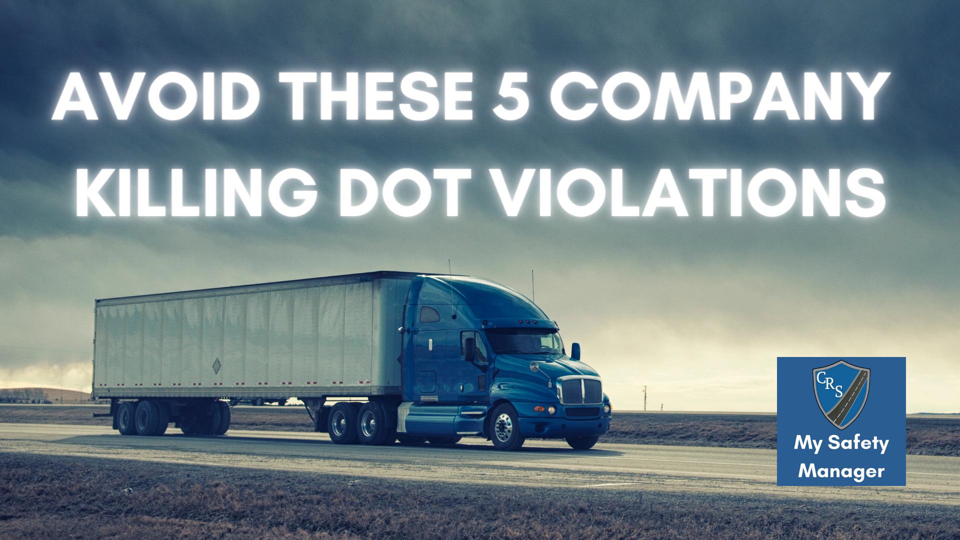 Avoid These 5 Deadly DOT Violations — My Safety Manager