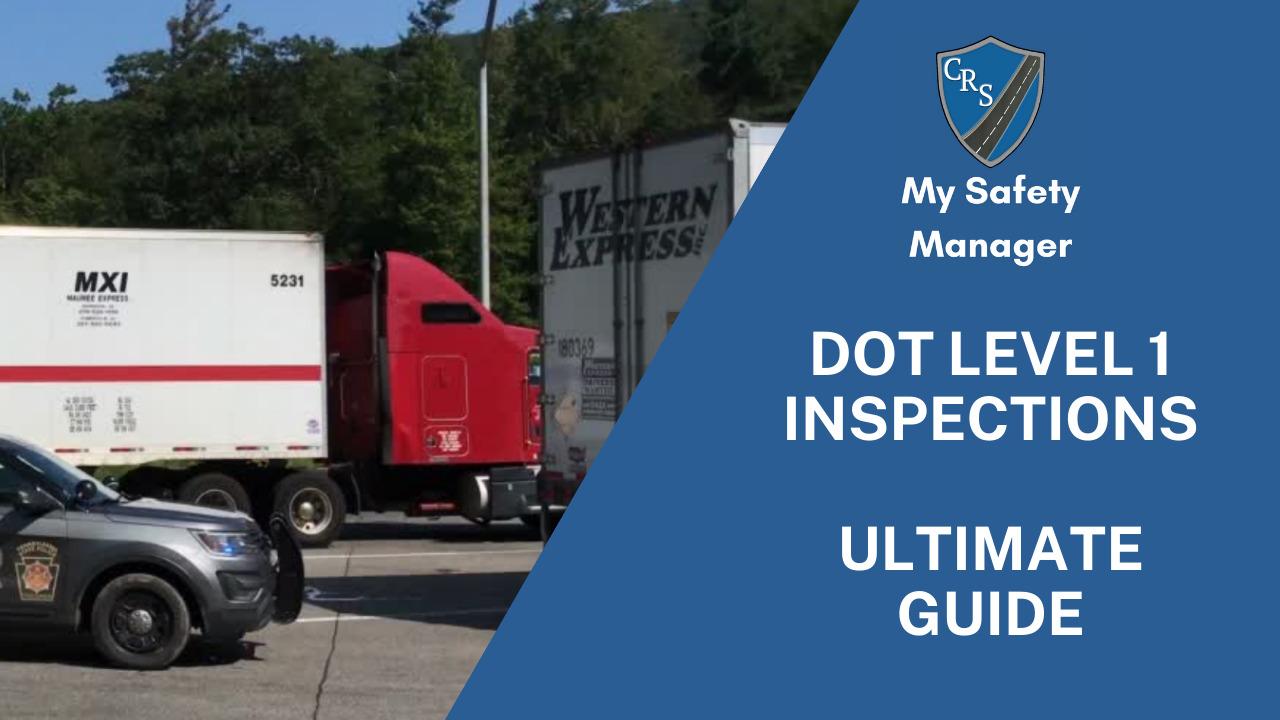 Level 1 DOT Inspection: Ultimate Guide - My Safety Manager