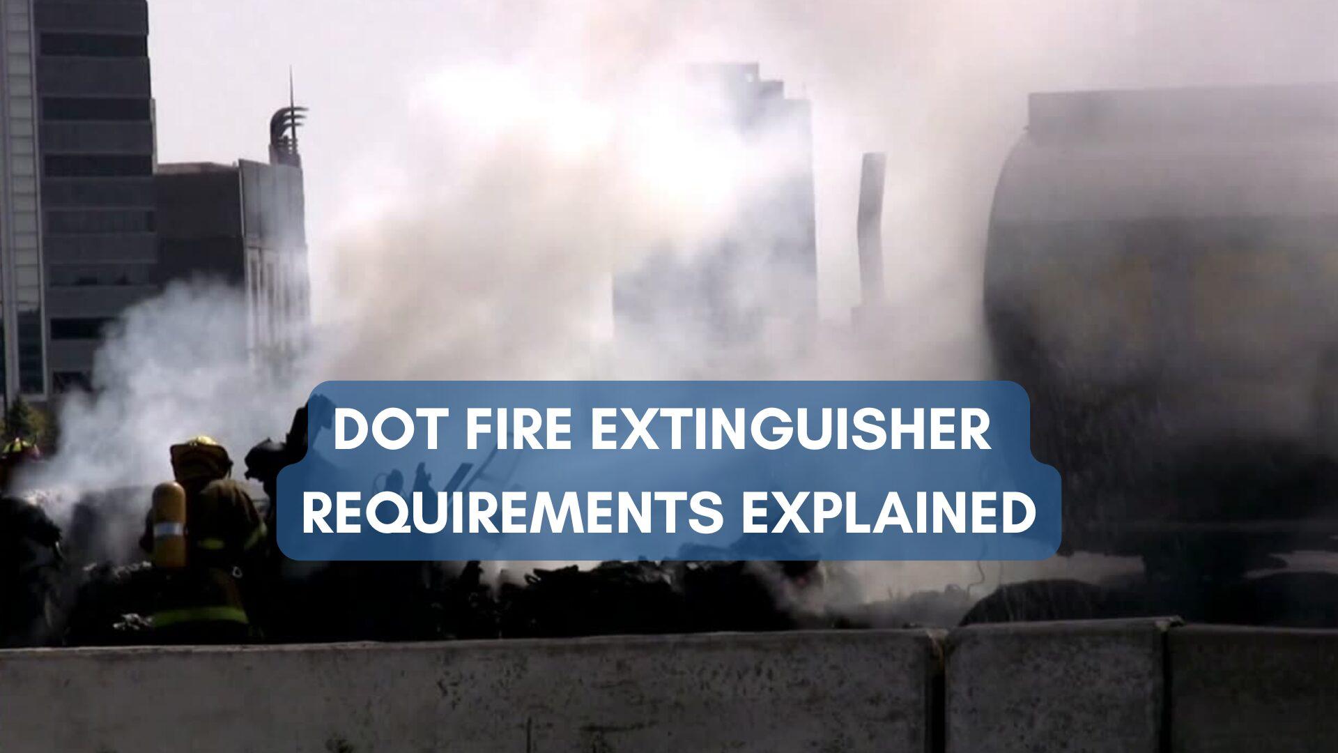 DOT Fire Extinguisher Requirements Explained
