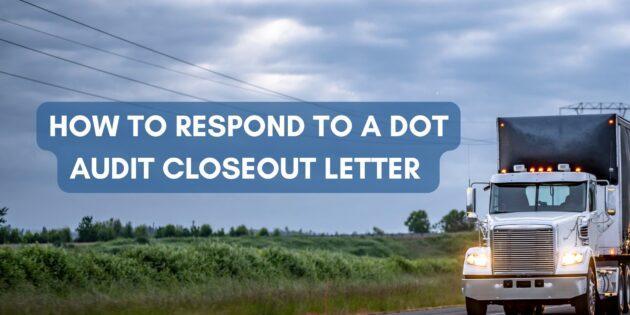 How to Respond to a DOT Audit Closeout Letter - My Safety Manager