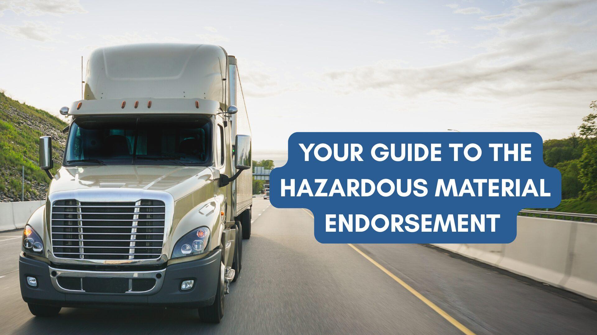 Your Guide to the Hazardous Material Endorsement