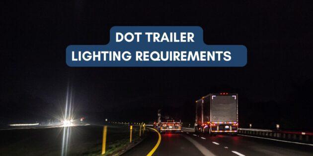 DOT Trailer Lighting Requirements: Ultimate Guide