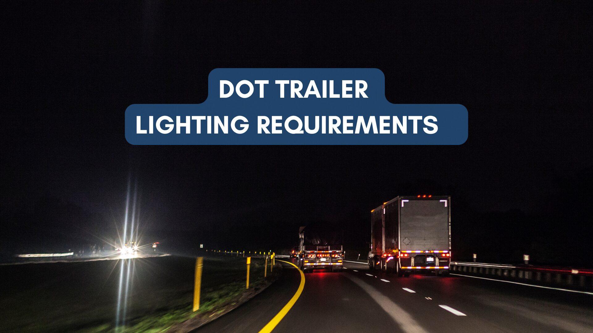 DOT Trailer Lighting Requirements: Ultimate Guide