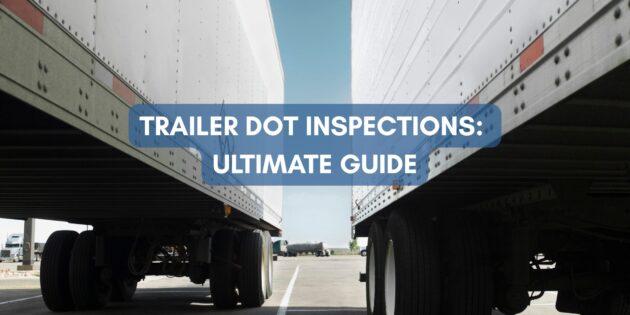 Your Ultimate Trailer DOT Inspection Guide