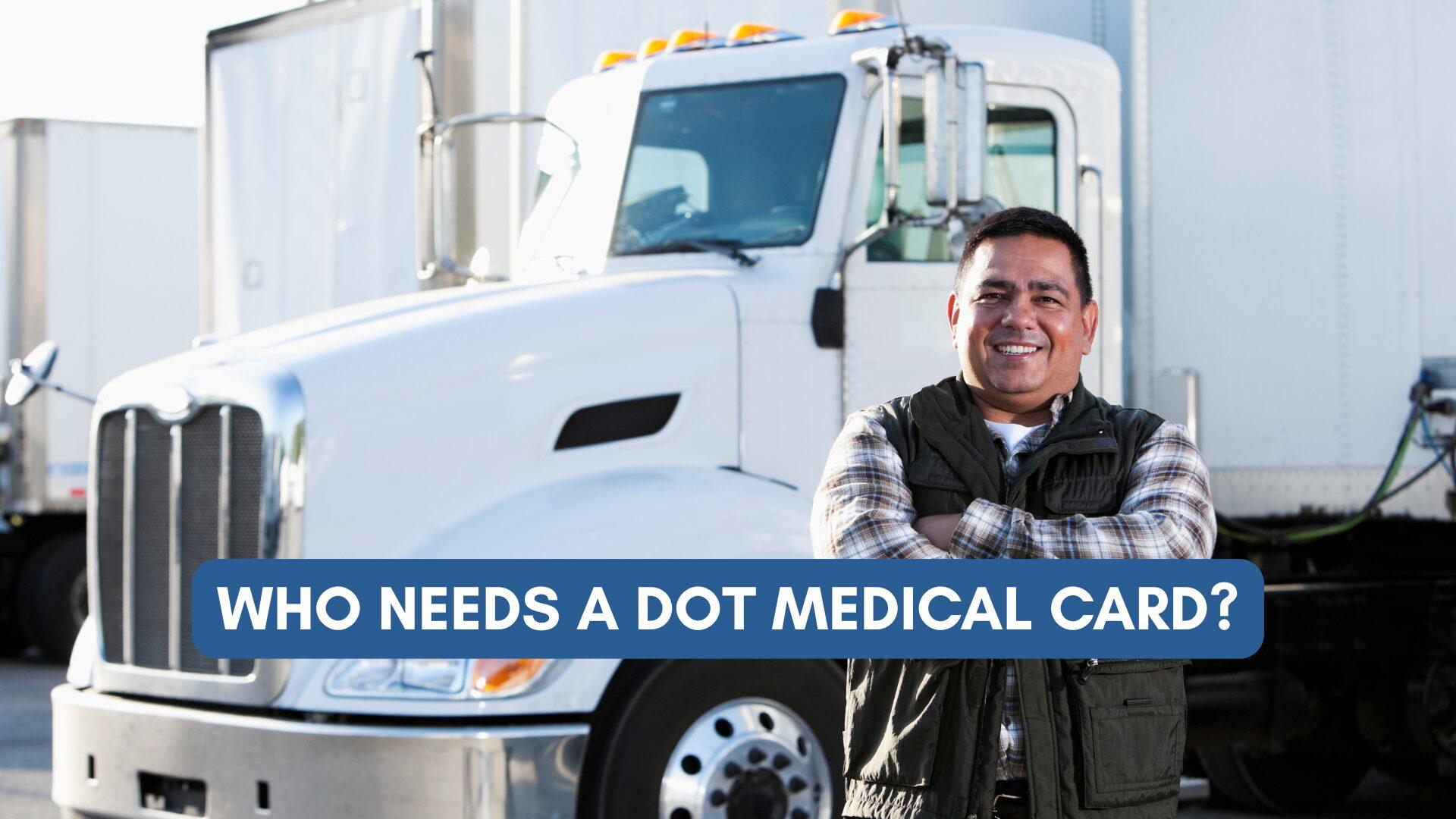 Who Needs a DOT Medical Card? A Fleet Manager's Guide