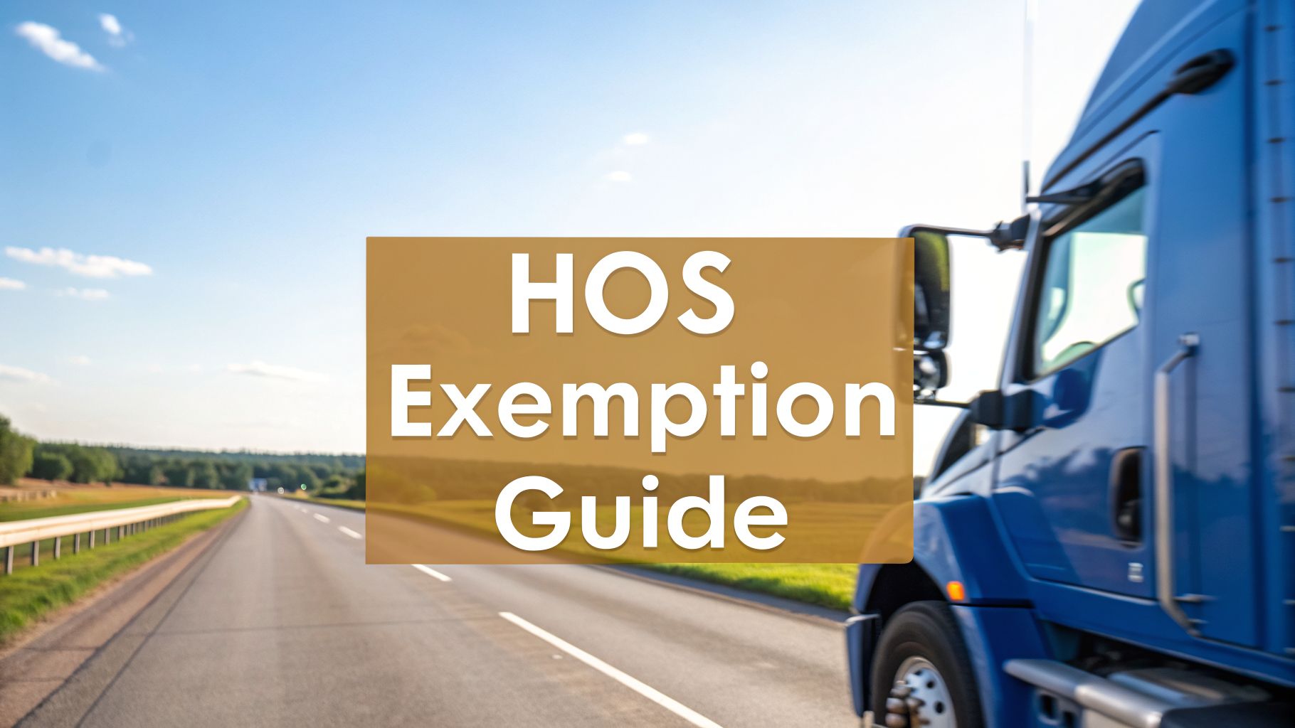 Your Guide to The FMCSA HOS Exemption